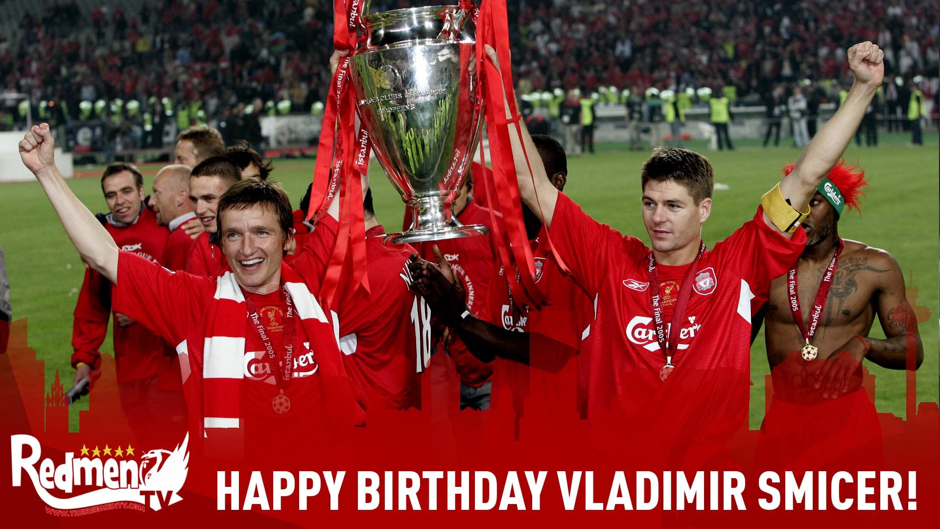 Happy Birthday Vladimir Smicer! - The Redmen TV