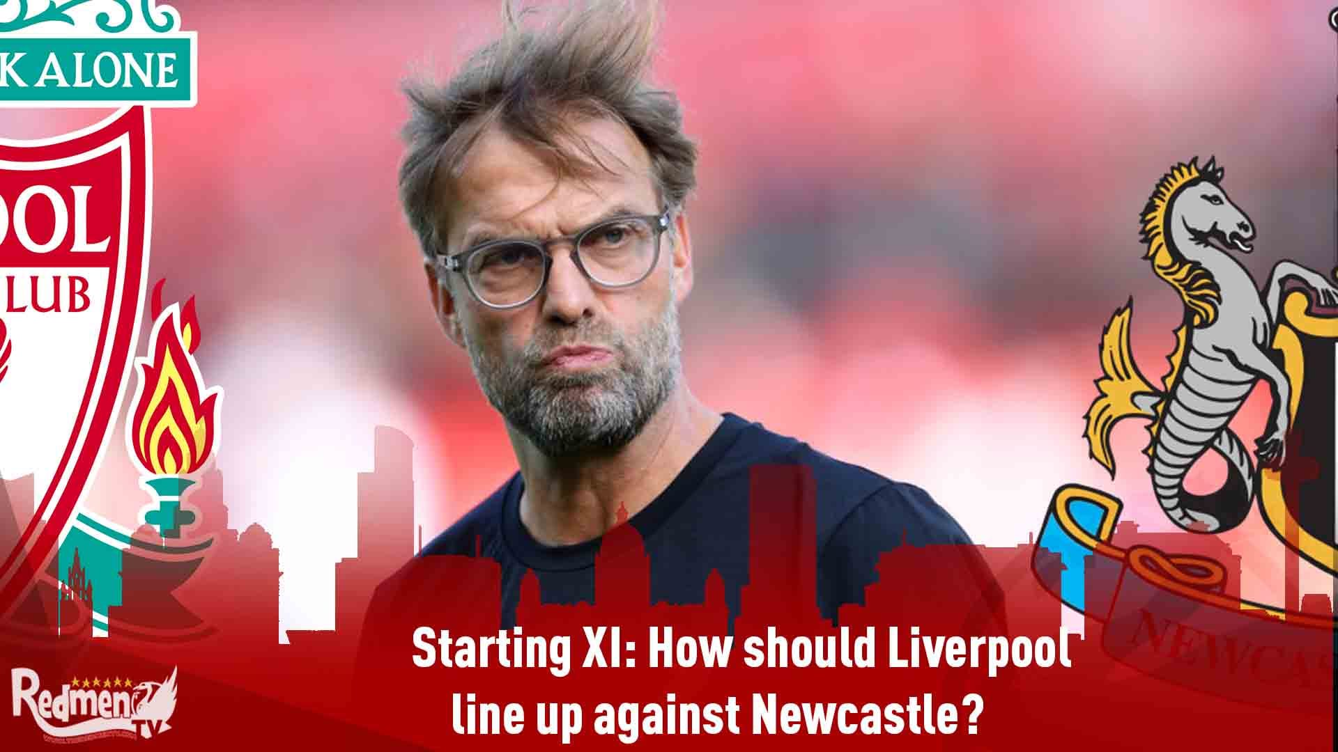Starting XI: How should Liverpool line up against Newcastle? - The ...