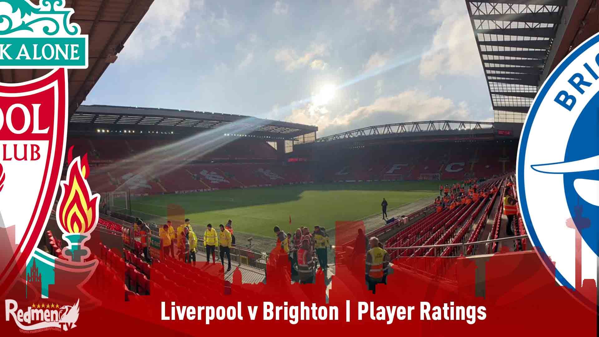 Liverpool 2-1 Brighton | Player Ratings - The Redmen TV
