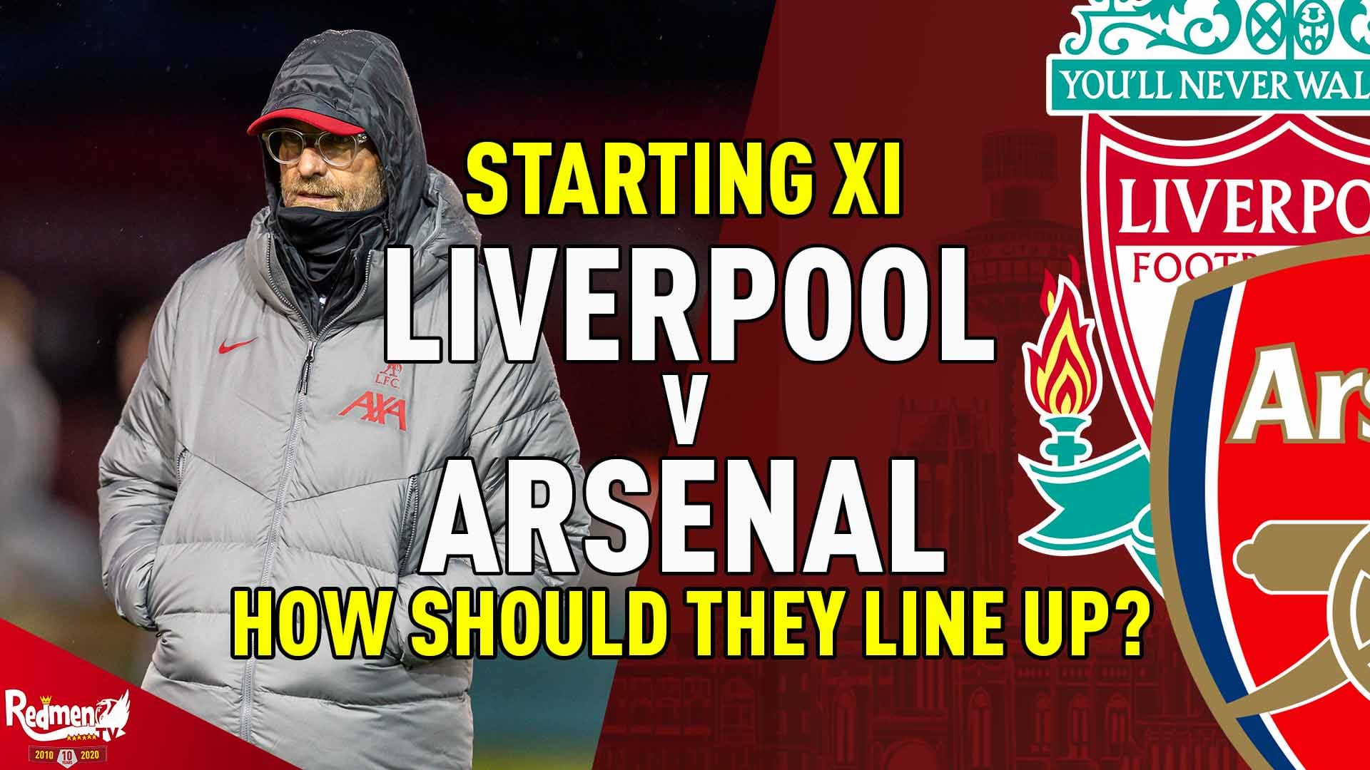 Starting XI: How should Liverpool line up against Arsenal? - The Redmen TV