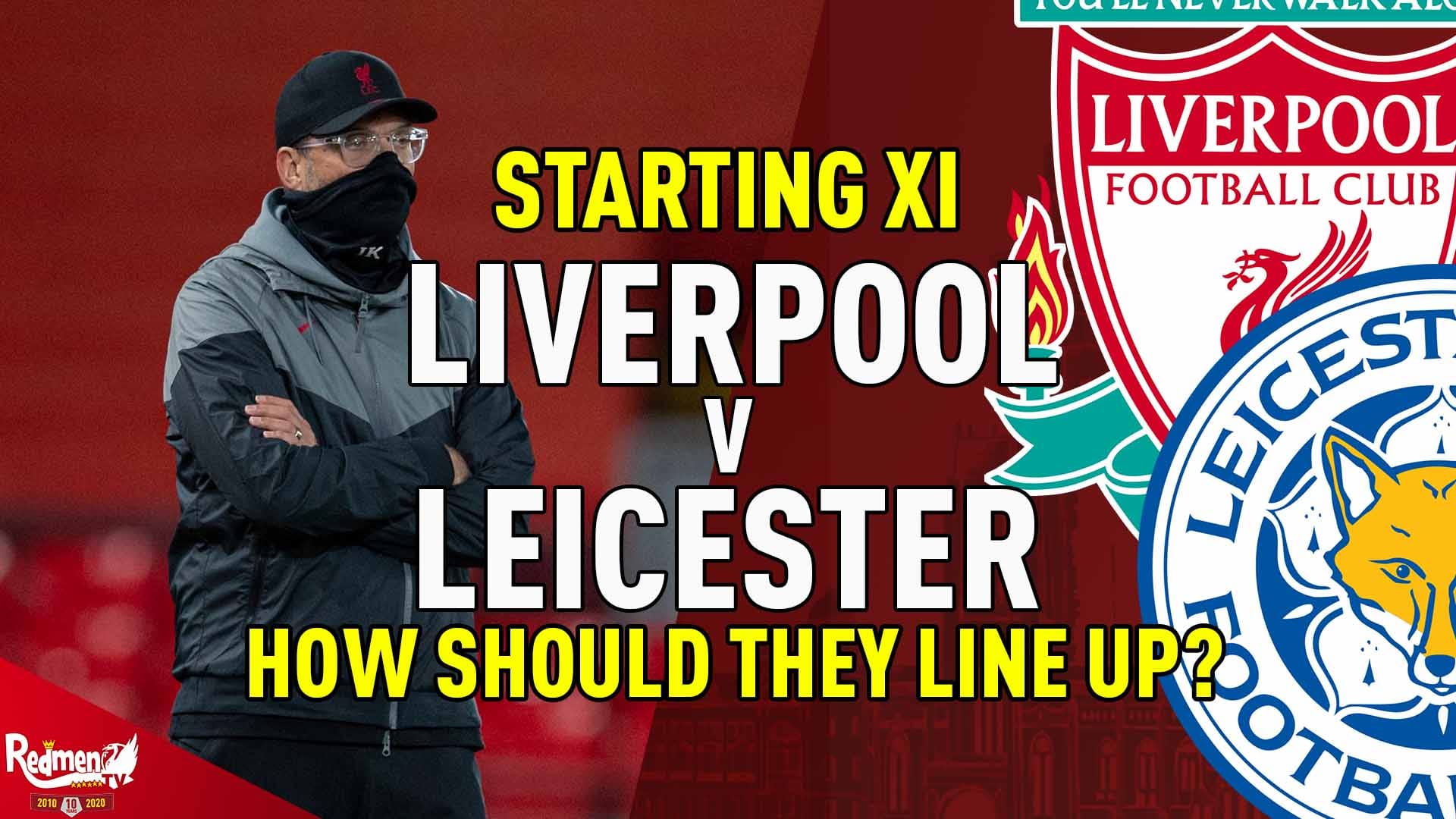 Starting XI: How should Liverpool line up against Leicester? - The ...