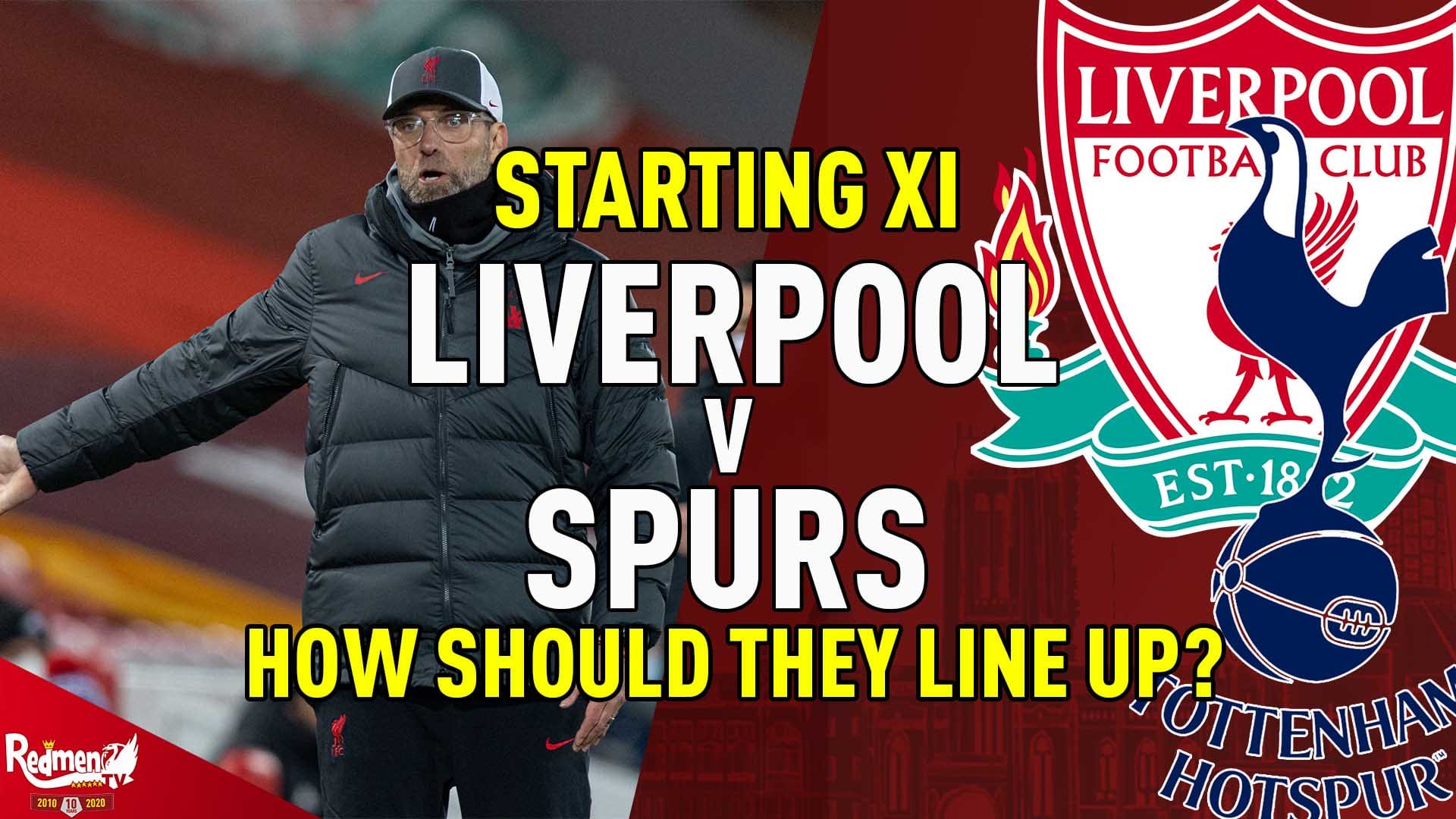 Starting XI: How should Liverpool line up against Spurs? - The Redmen TV