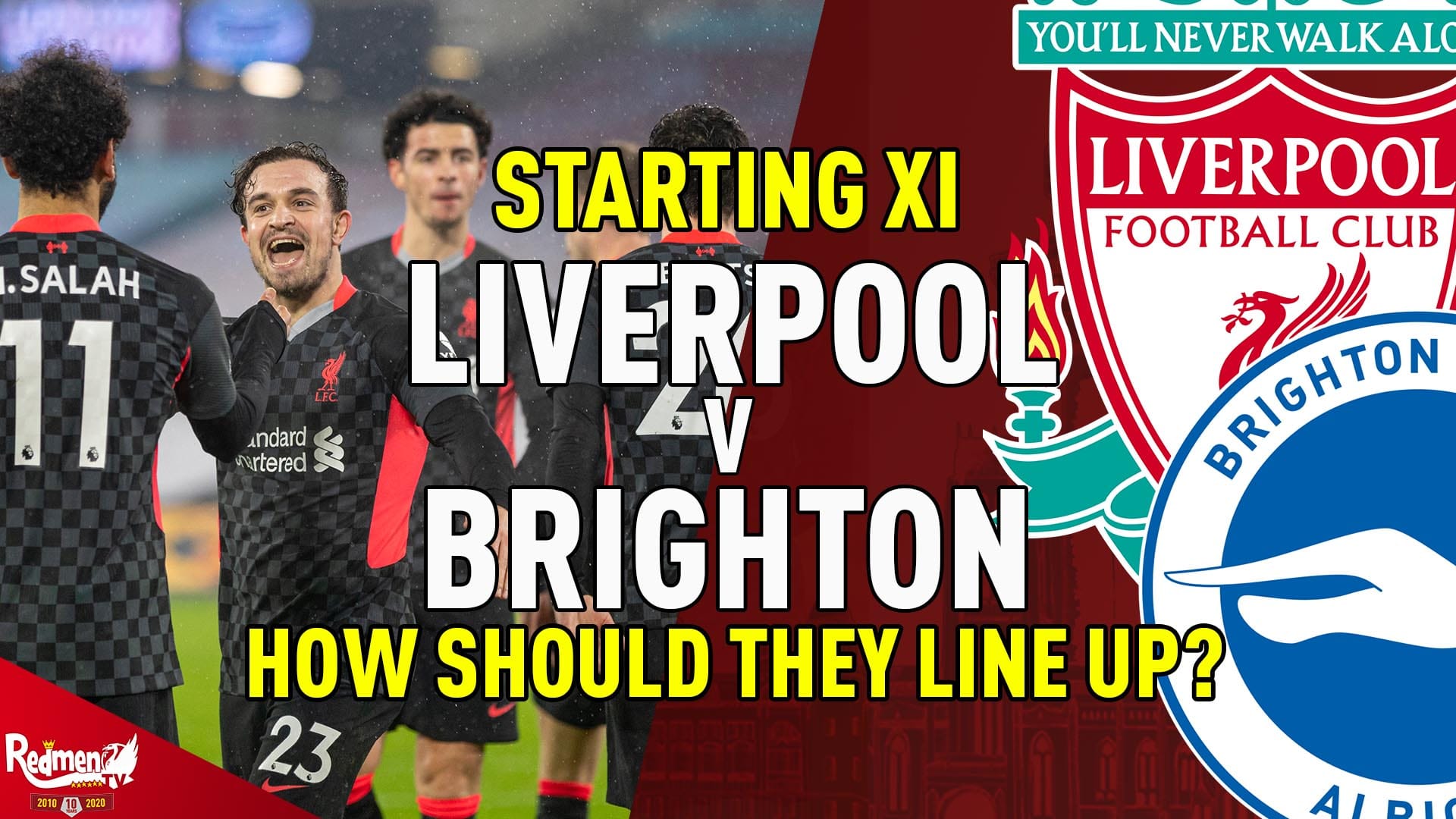 Starting XI: How should Liverpool line up against Brighton? - The Redmen TV