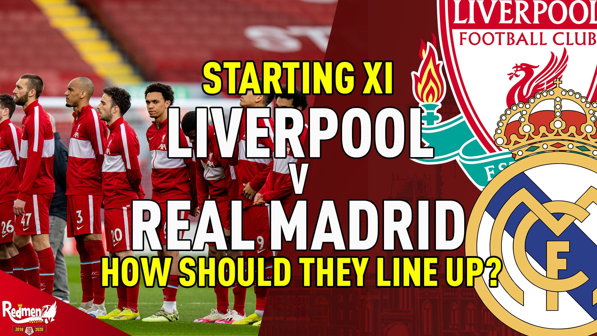 Starting XI: How should Liverpool line up against Real Madrid? - The ...