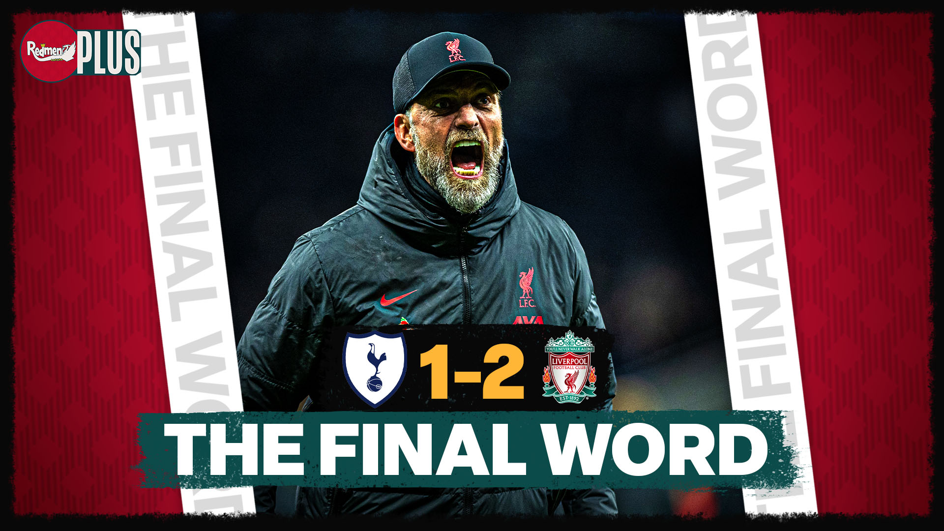 Tottenham 1-2 Liverpool - The Final Written Word - The Redmen TV