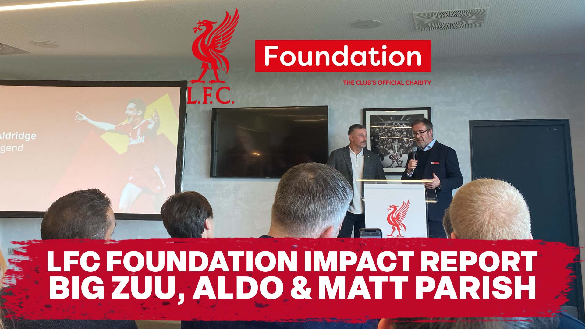 Big Zuu, John Aldridge & Matt Parish - LFC Foundation Impact Report ...