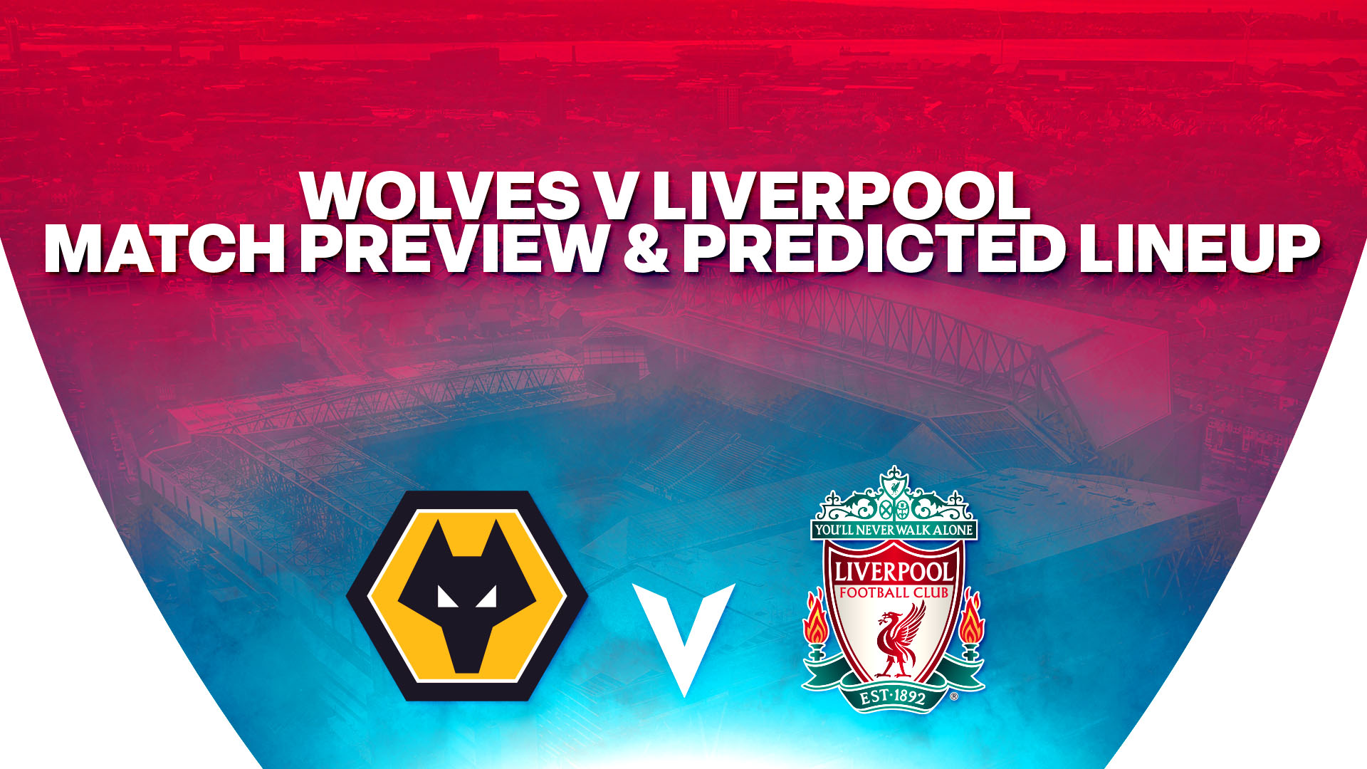 Wolves v Liverpool: Match Preview & Predicted Lineup - The Redmen TV