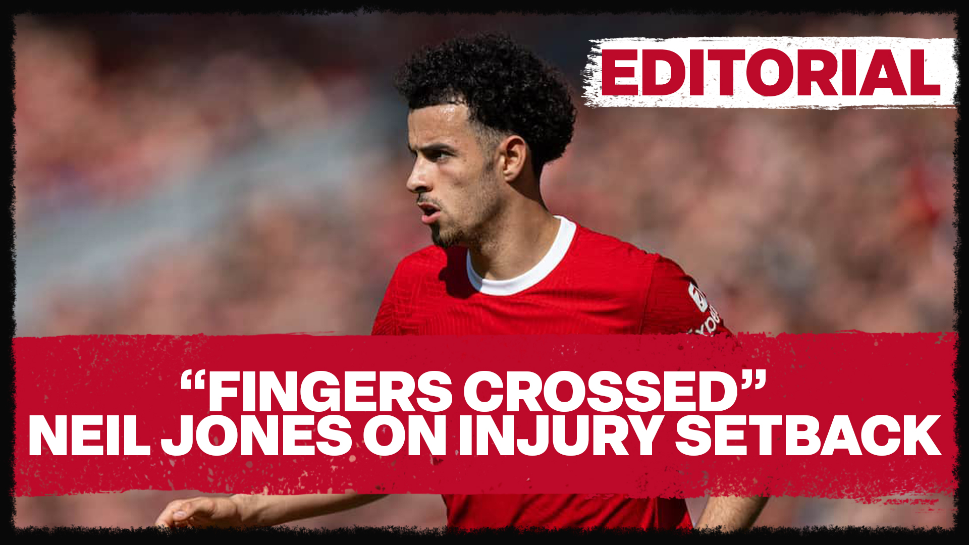 "Fingers Crossed" - Neil Jones On Latest Liverpool Injury Setback For ...