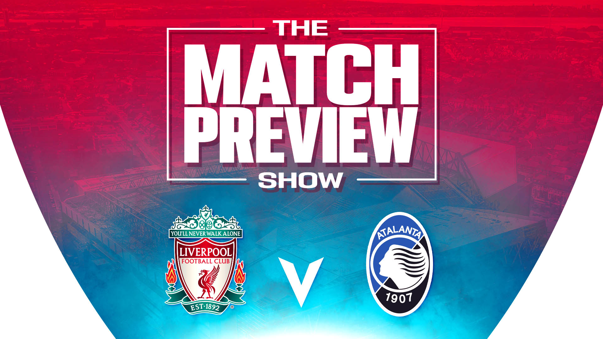 Liverpool v Atalana | Europa League | The Match Preview Show - The ...