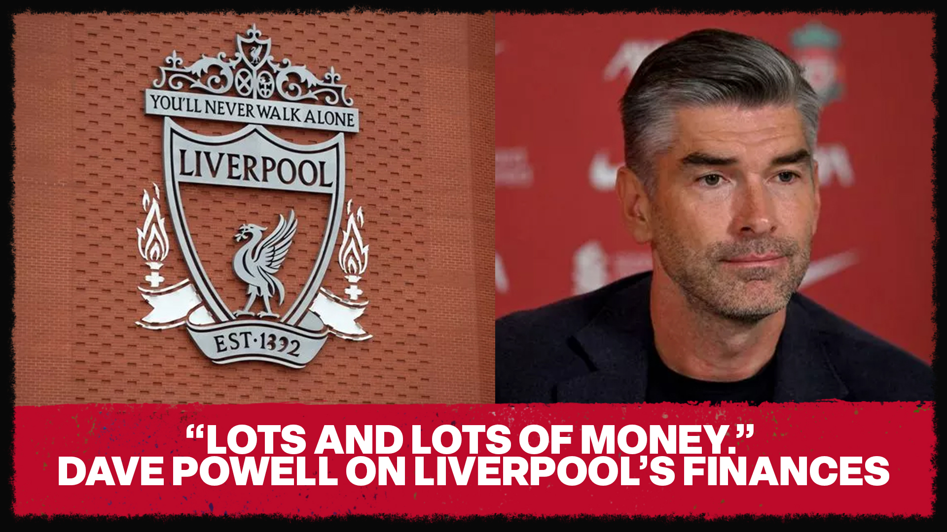 "Lots And Lots Of Money." - Dave Powell On Liverpool's Financial ...