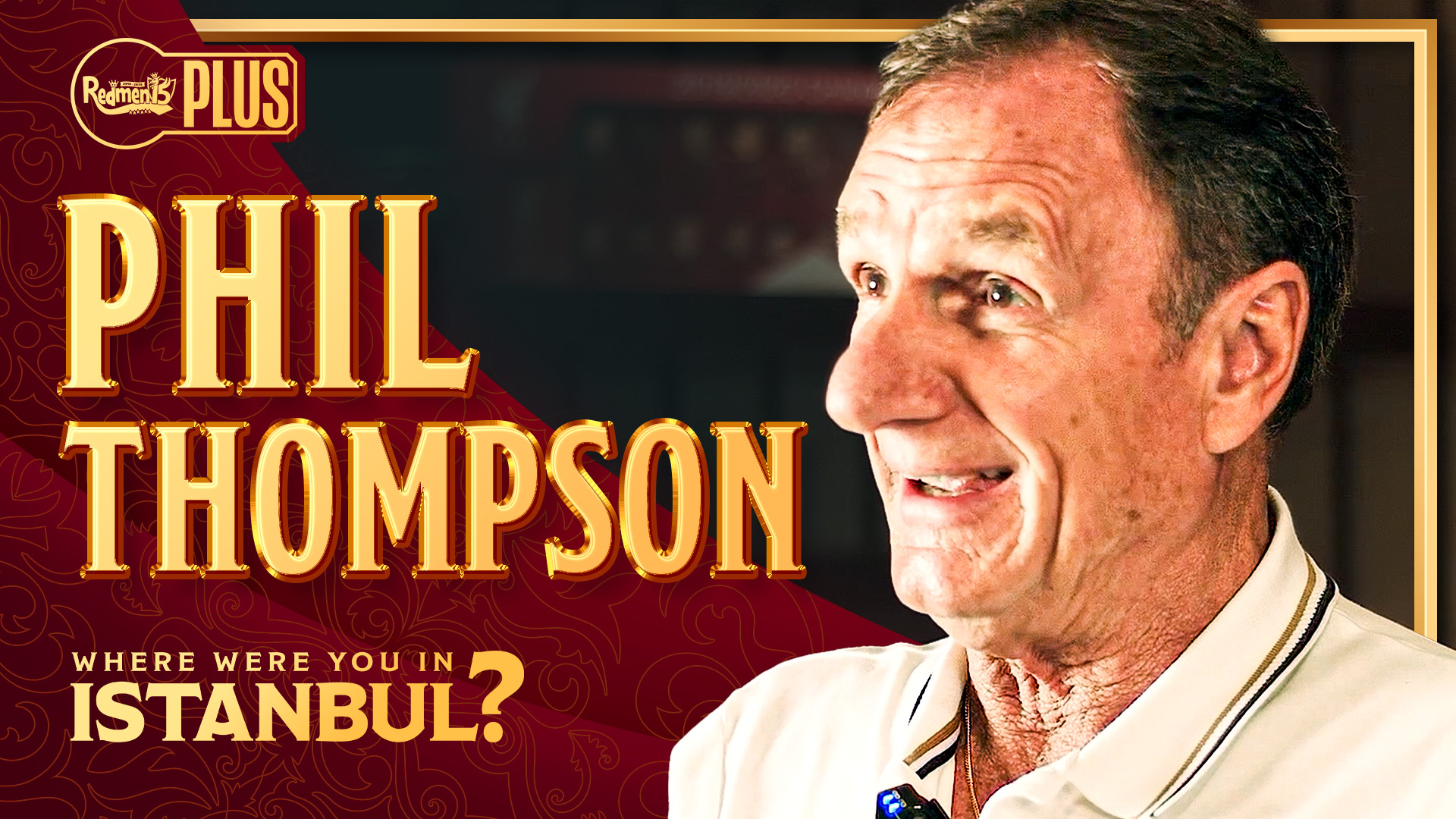 Phil Thompson | Where Were You In Istanbul? - The Redmen TV